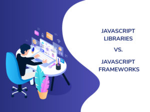A Detailed Comparison between JavaScript Libraries and Frameworks